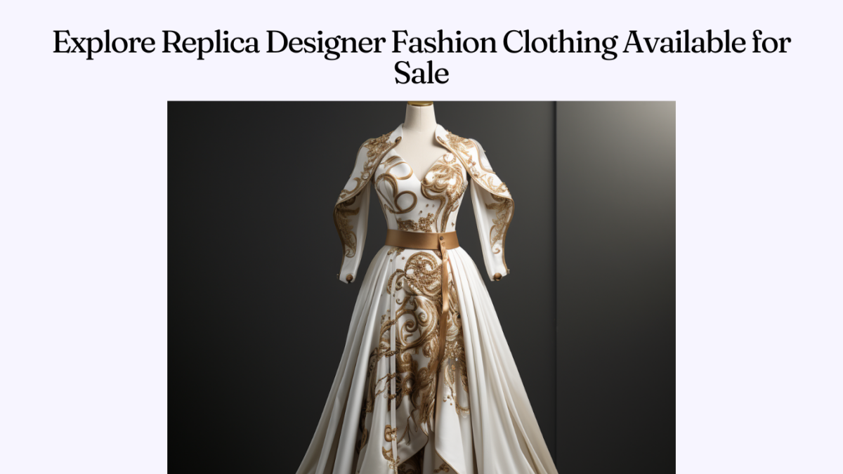 Explore Replica Designer Fashion Clothing Available for Sale - Replica ...